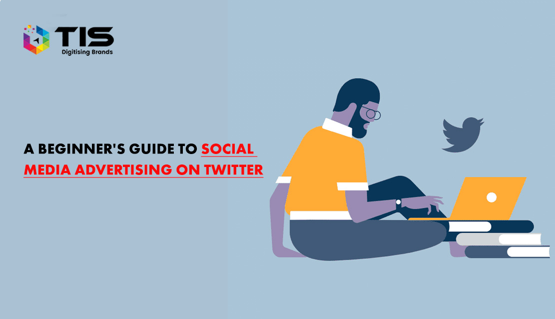Twitter Advertising 101: A Guide for Social Media Marketing Beginners
